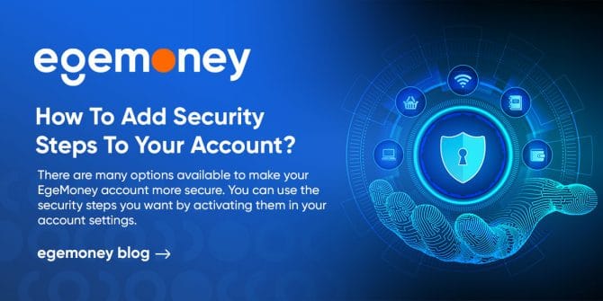 How To Add Security Steps To Your Account? | Egemoney Blog