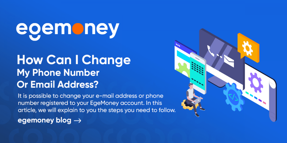 How Can I Change My Phone Number or Email Address? | Egemoney Blog