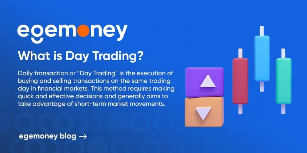What is Day Trading? What are Features of it? | Egemoney Blog